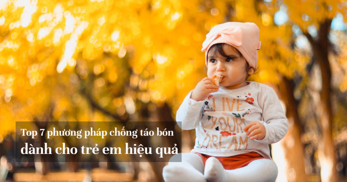 TOP 7 Thực Phẩm Chống Táo Bón Cho Bé Cực Hiệu Quả Cha Mẹ Không Nên Bỏ Qua